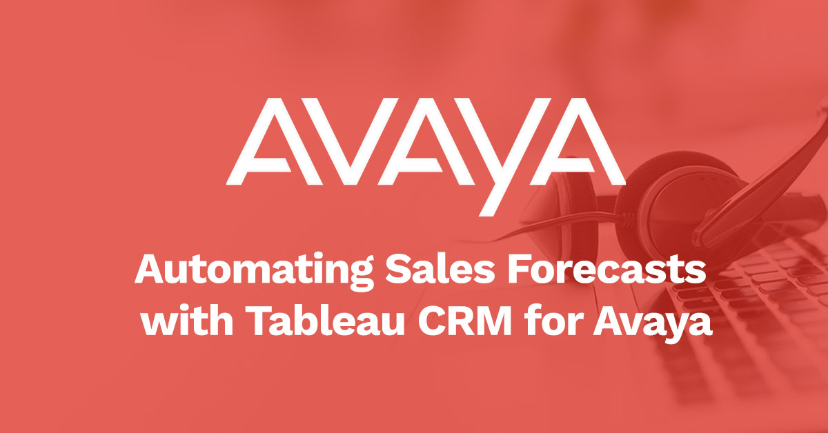 Automating Sales Forecasts with CRM Analytics for Avaya - Atrium