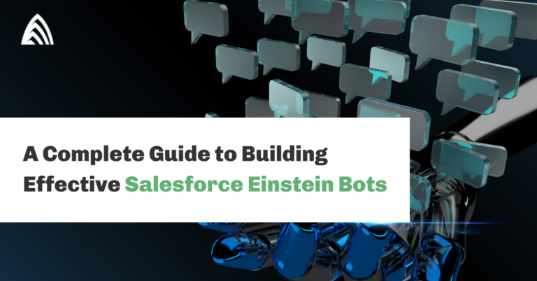 A Complete Guide to Building Effective Salesforce Einstein Bots - Atrium