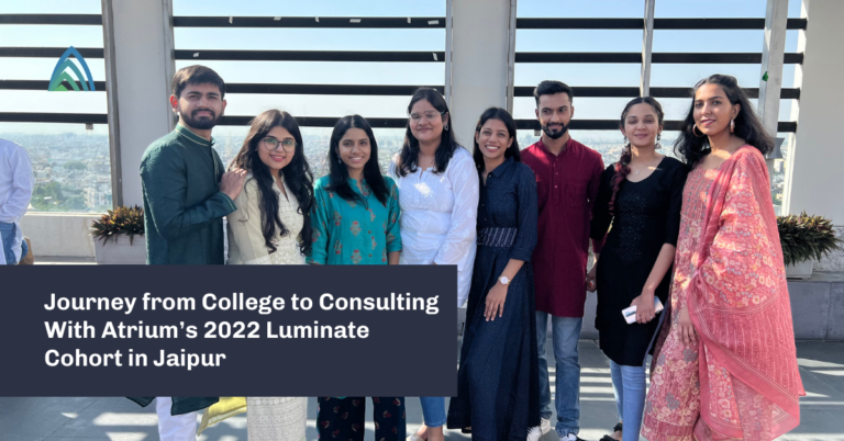 Journey from College to Consulting With Atrium’s 2022 Luminate Cohort in Jaipur - Atrium