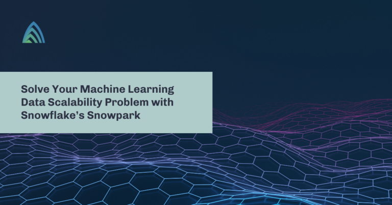 Solve Your Machine Learning Data Scalability Problem with Snowflake’s Snowpark - Atrium