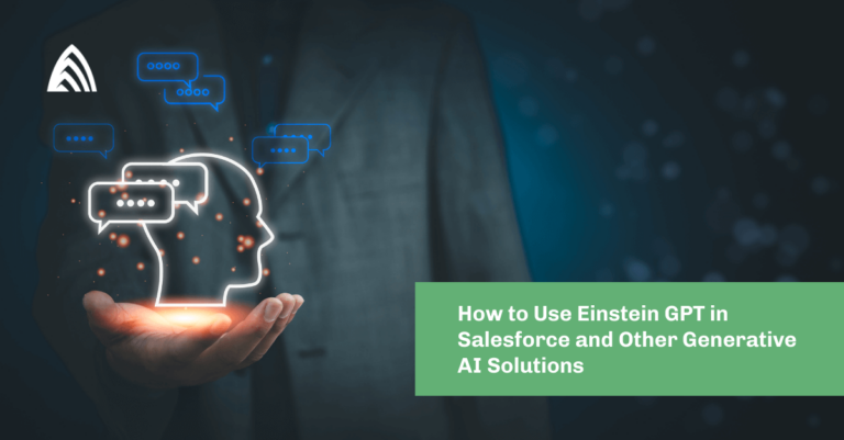 How to Use Einstein GPT in Salesforce and Other Generative AI Solutions - Atrium