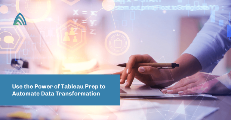 Use the Power of Tableau Prep to Automate Data Transformation - Atrium