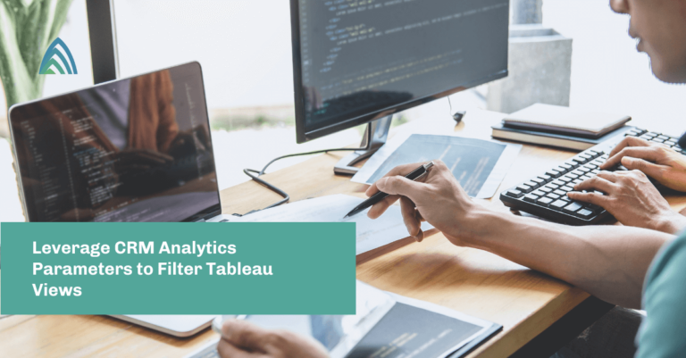 Leverage Crm Analytics Parameters To Filter Tableau Views Atrium