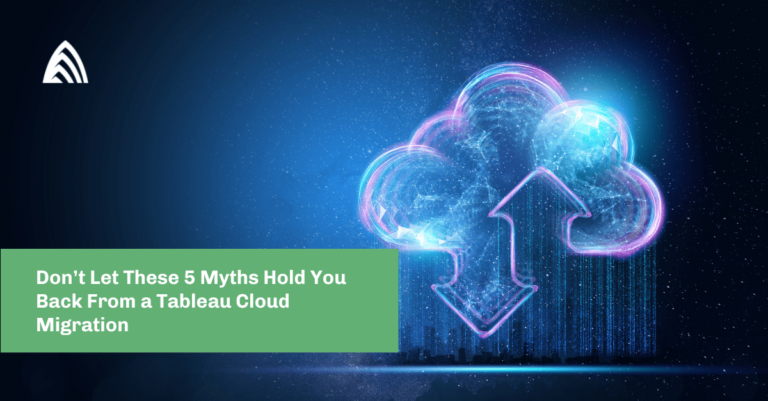 Are These 5 Tableau Cloud Migration Myths Holding You Back?